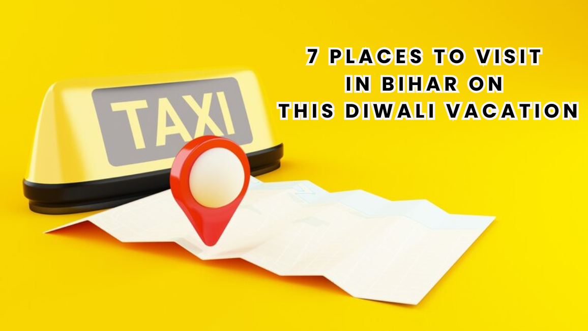 7 Places to Visit in Bihar on This Diwali Vacation - SMK Ride