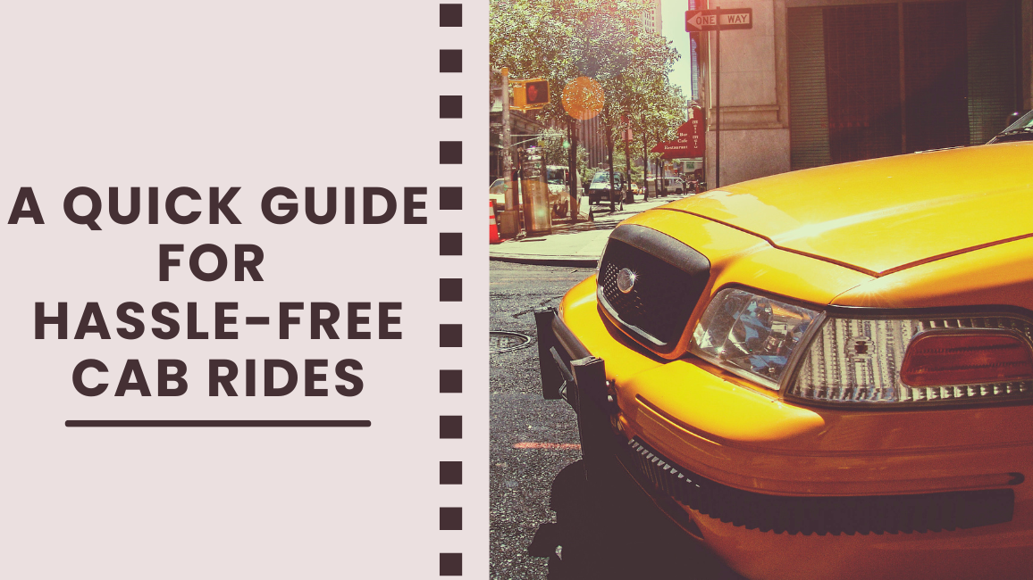 A Quick Guide for Hassle-Free Cab Rides - SMK Ride