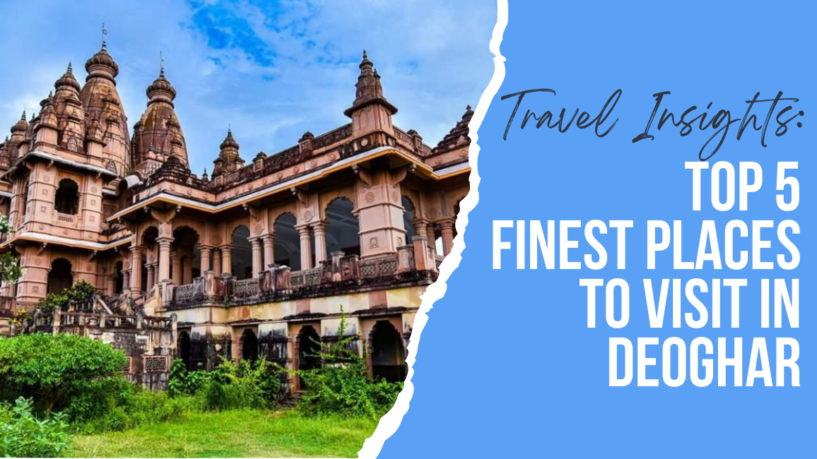 Travel Insights: Top 5 finest places to visit in Deoghar - SMK Ride